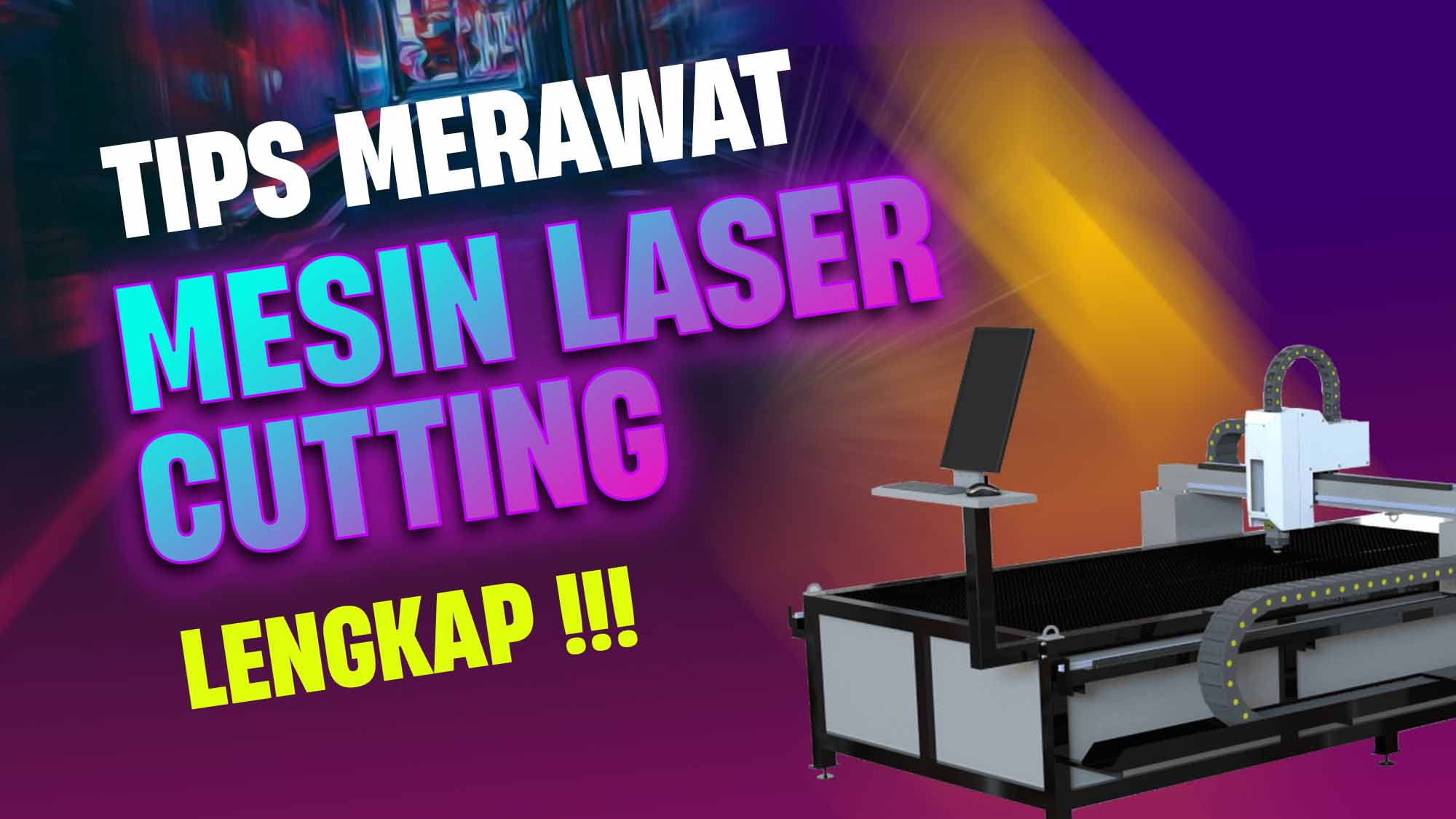 Tips Merawat Mesin Laser Cutting Plat Besi Agar Tetap Awet Dan Presisi