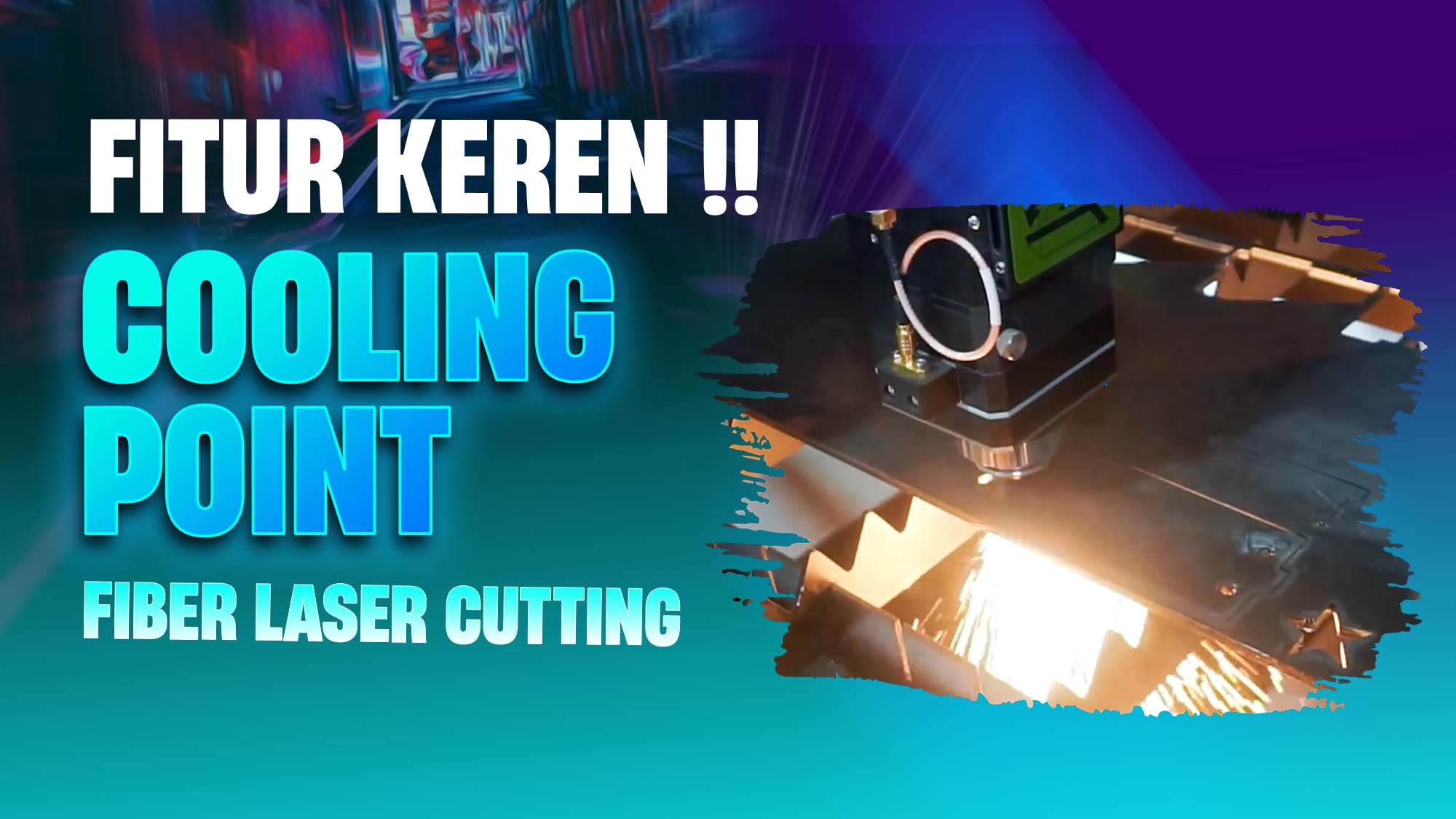Mengenal Fitur Cooling Point Pada Mesin Fiber Laser Cutting