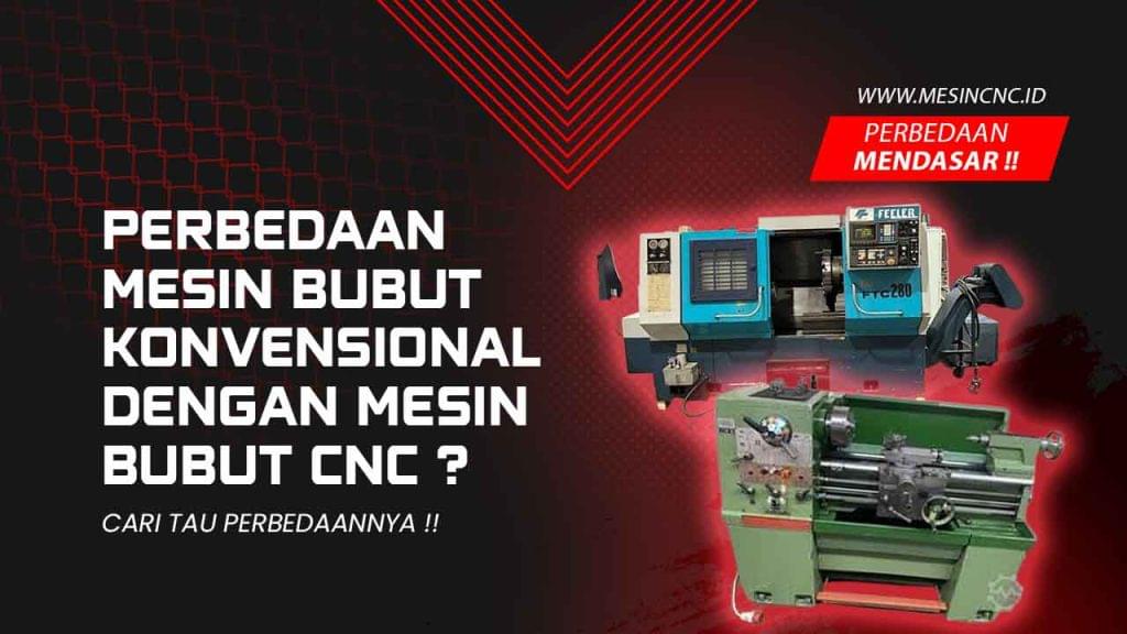 Perbedaan Mesin Bubut Konvensional Dengan Mesin Bubut CNC